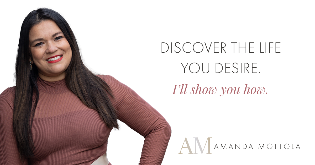 Amanda Mottola - Discover The Life You Desire.